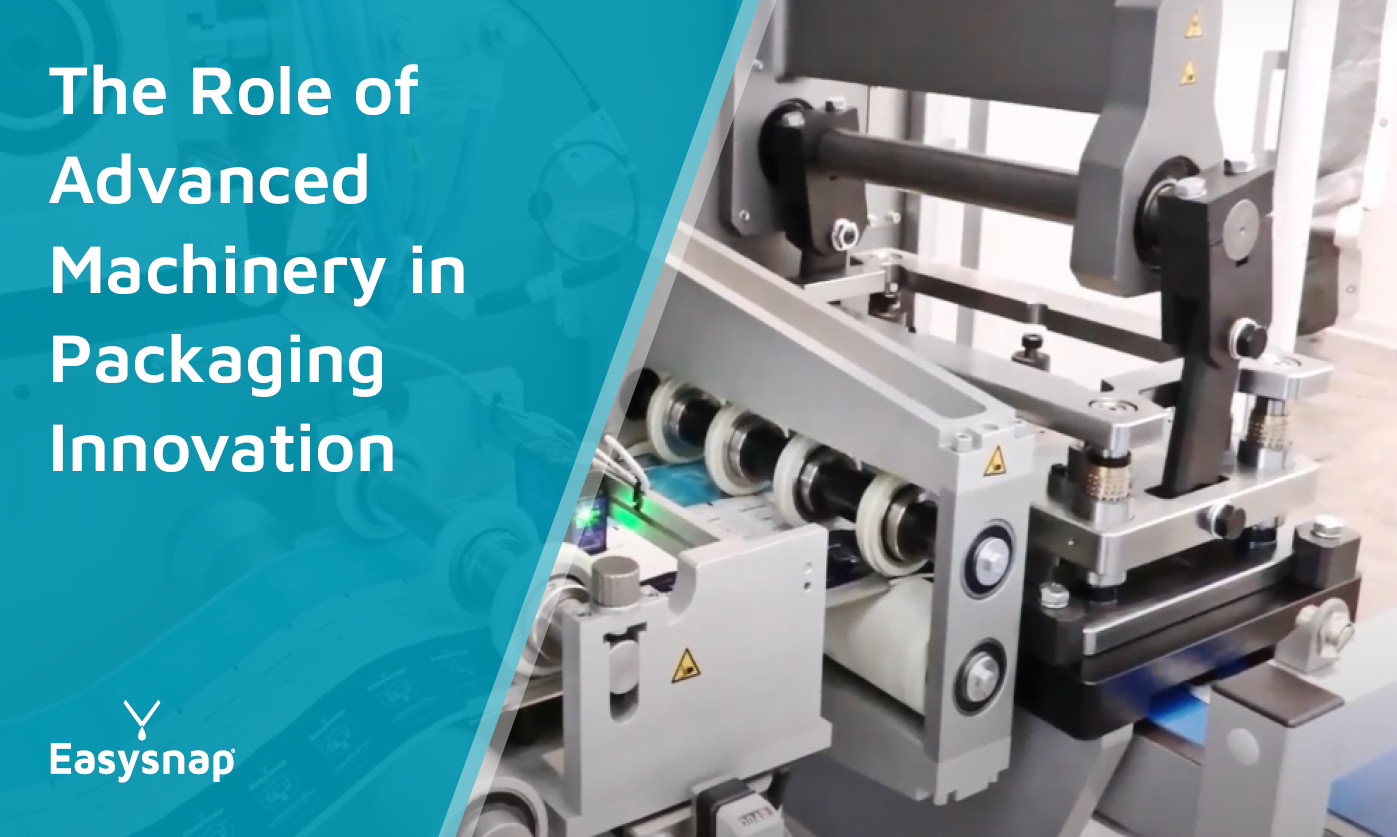 Advanced Packaging Machinery Driving Innovation • Easysnap Technology